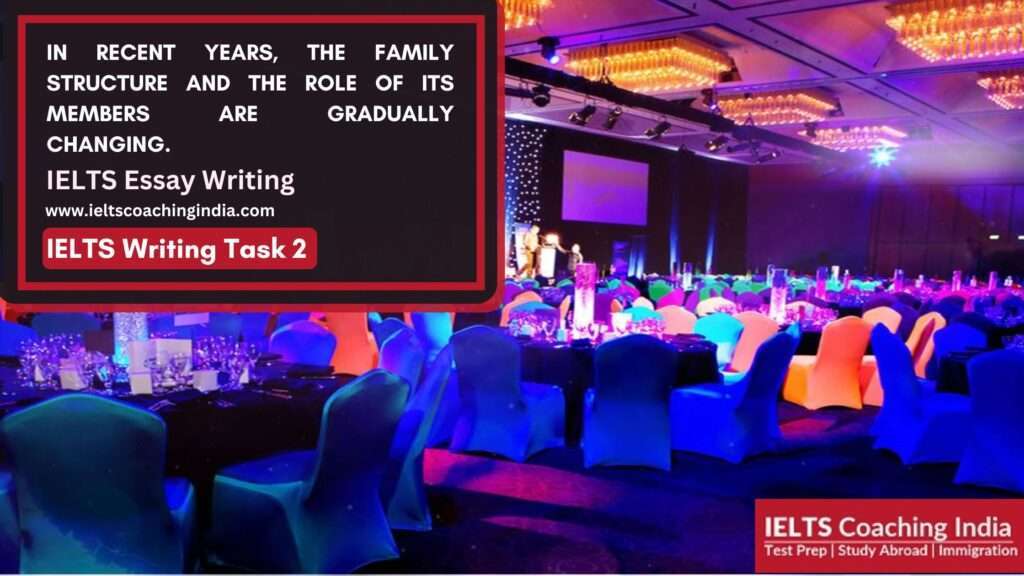 IELTS Essay | In recent years the family structure and the role of its members are gradually ...