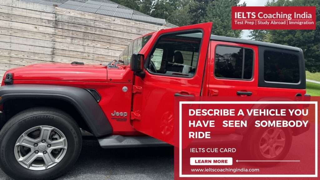 Describe a vehicle you have seen somebody ride | IELTS