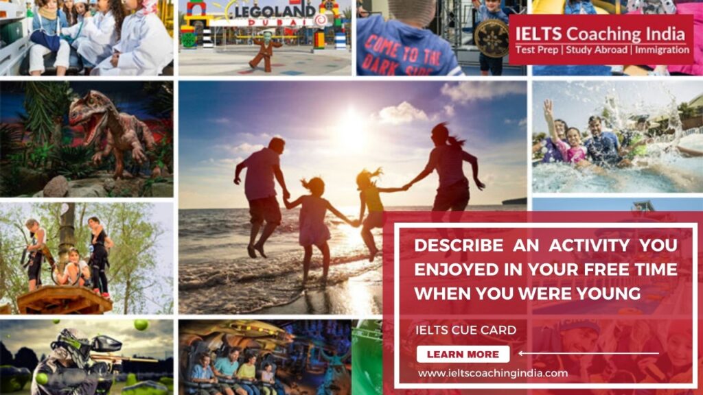 Describe an activity you enjoyed in your free time when you were young